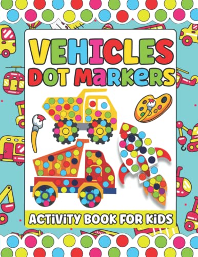 Vehicles Dot Marker Activity Book For Kids: Vehicles Dot Markers ...