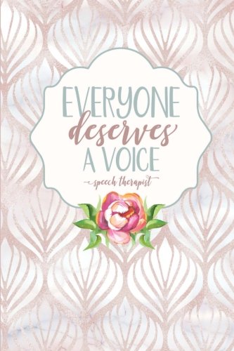 Everyone Deserves A Voice - Speech Therapist: Blank Lined 6x9 Notebook ...