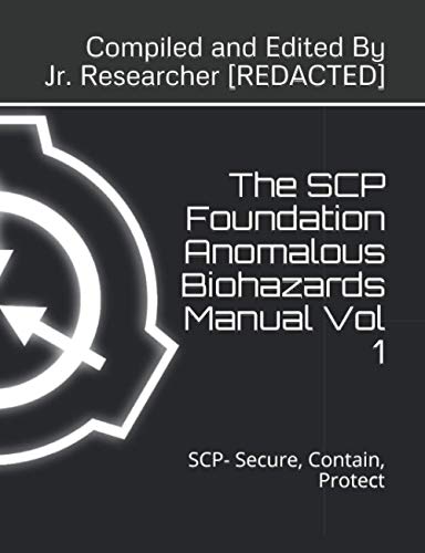 The SCP Foundation Anomalous Biohazards Manual Vol 1: SCP- Secure ...