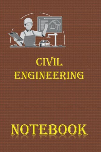CIVIL ENGINEERING: NOTEBOOK - 120 Lined College Ruled Pages, 6" x9" by ...