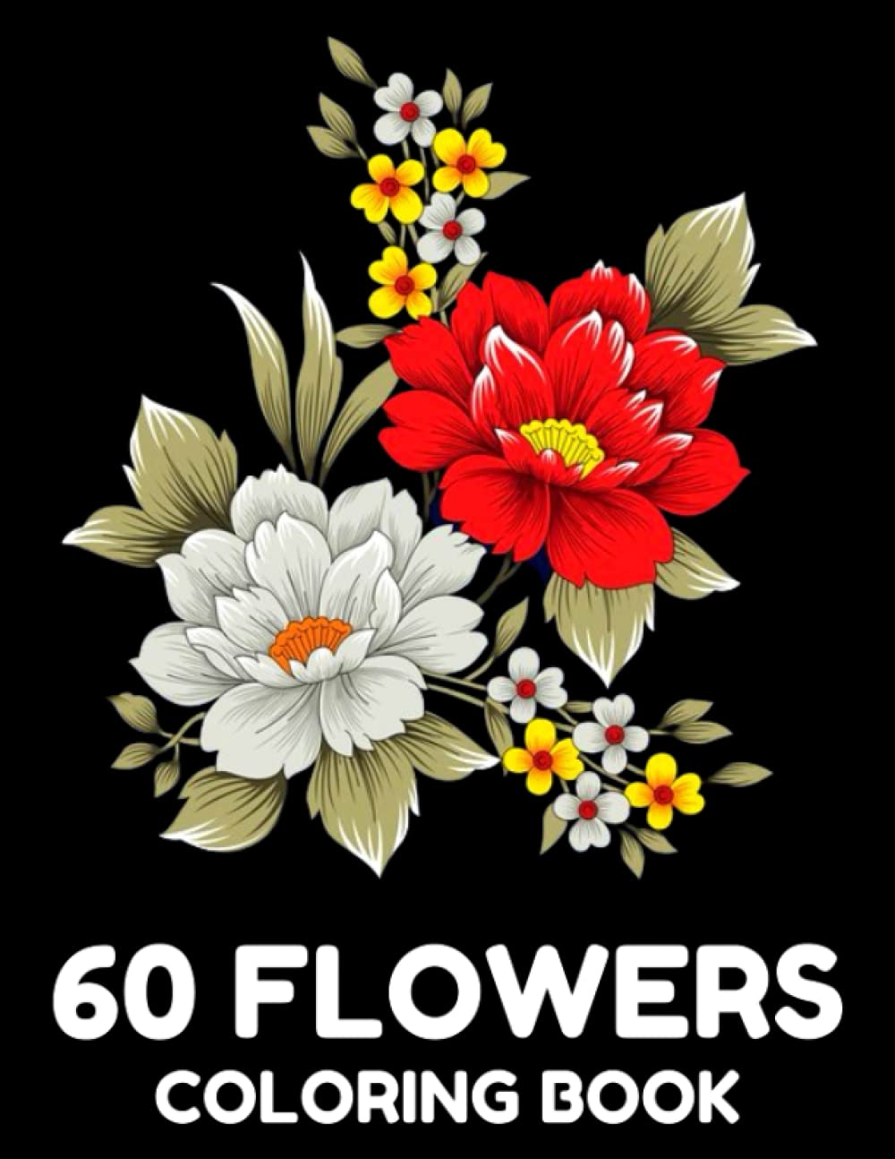 60 Flowers Coloring Book: Large Print Flowers Coloring Book for Adults ...
