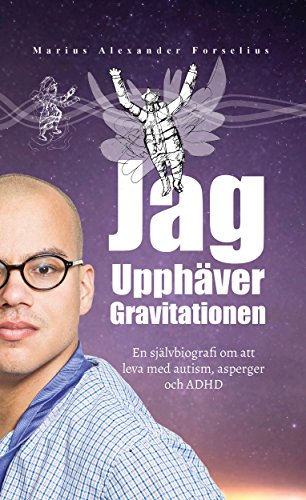 Jag Upphäver Gravitationen: Att leva med autism, asperger och ADHD by ...