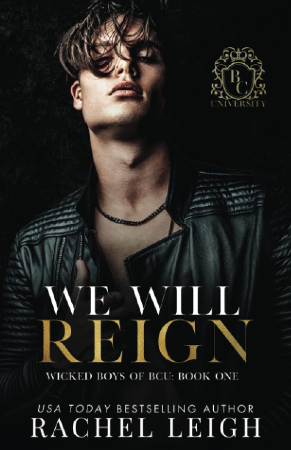 We Will Reign (Wicked Boys of BCU) by Rachel Leigh | Goodreads