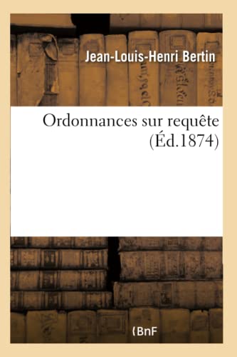 Ordonnances sur requête (French Edition) by Bertin-J-L-H | Goodreads