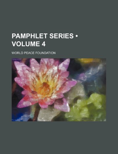 Pamphlet Series (Volume 4) by World Peace Foundation | Goodreads