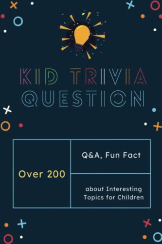 Kid Trivia Questions: Over 200 Q&A, Fun Fact about Interesting Topics ...