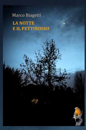 La notte e il pettirosso (Italian Edition) by Marco Biagetti | Goodreads