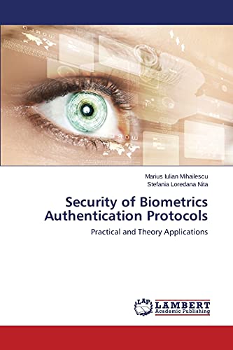 Security of Biometrics Authentication Protocols: Practical and Theory Applications by Marius ...