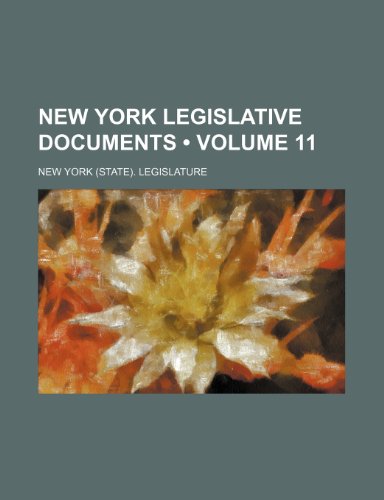 New York Legislative Documents (Volume 11) by New York Legislature ...