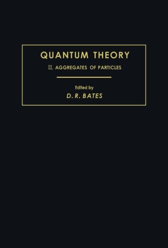 Quantum Theory: II. Aggregates of Particles by D. R. Bates | Goodreads