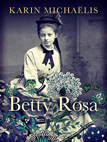 Betty Rosa (Danish Edition) by Karin Michaëlis | Goodreads