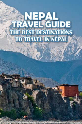 Nepal Travel Guide: The Best Destinations to Travel in Nepal by Mr ...