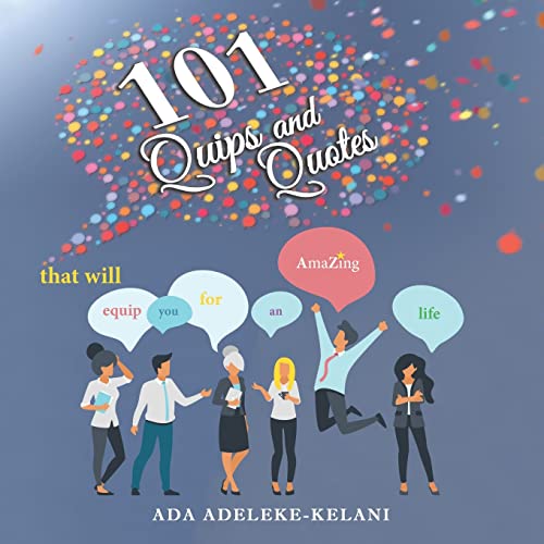 101 Quips and Quotes: that will equip you for an AmaZing life by Ada ...