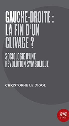 Gauche-droite : la fin d'un clivage ?: Sociologie d'une révolution ...