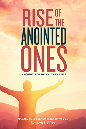 Rise of the Anointed Ones: Anointed for Such a Time as This by Ken ...