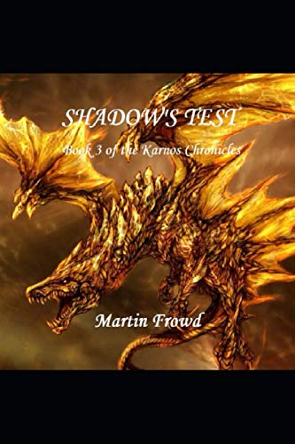 Shadow's Test: Book 3 of the Karnos Chronicles by Martin Frowd | Goodreads