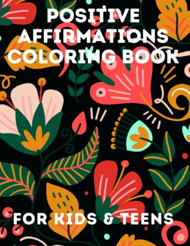 Positive Affirmations Coloring Book For Kids & Teens: Positive ...