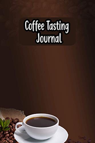 Coffee Tasting Journal: Coffee Tasting Journal Coffee Log book for ...