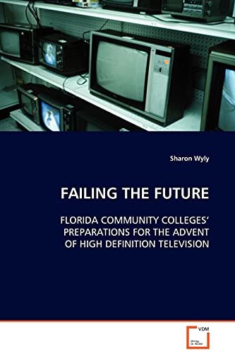 FAILING THE FUTURE: FLORIDA COMMUNITY COLLEGES¿ PREPARATIONS FOR THE ...