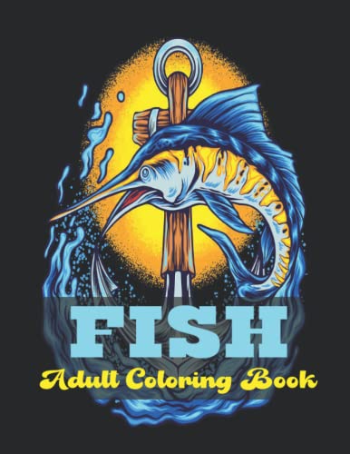 Fish adult Coloring Book: Stress-relief Coloring Book For Adult with ...
