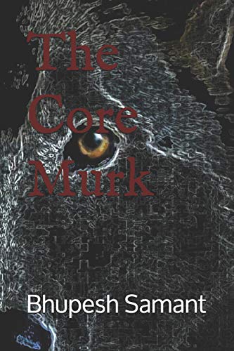 The Core Murk by Bhupesh Samant | Goodreads