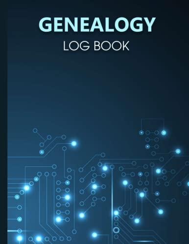 Genealogy Log Book: Track and Record Your Research Into Your Family ...