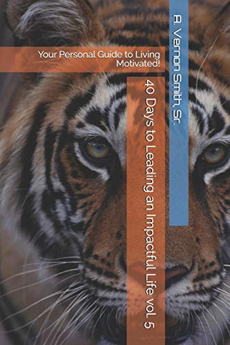 40 Days to Leading an Impactful Life vol. 5: Your Personal Guide to ...