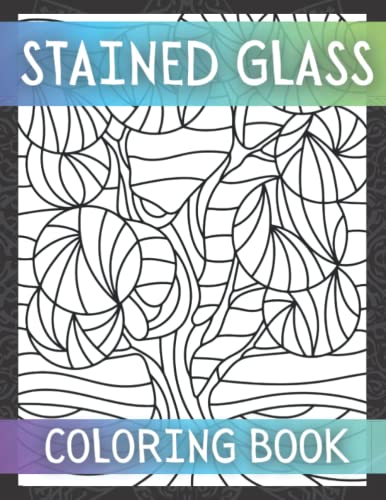 Stained Glass Coloring Book: Filled to the Brim with Animals, Flower ...