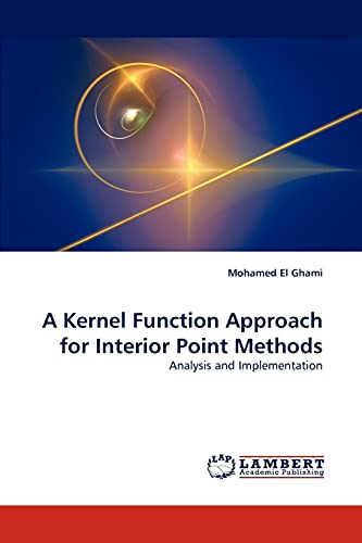 A Kernel Function Approach for Interior Point Methods: Analysis and ...