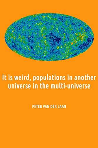 It is weird, populations in another universe in the multi-universe by ...
