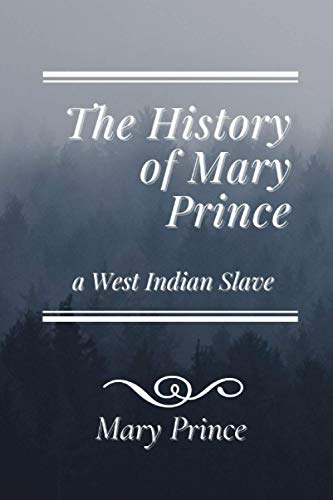 The History of Mary Prince a West Indian Slave: Original Classics and ...