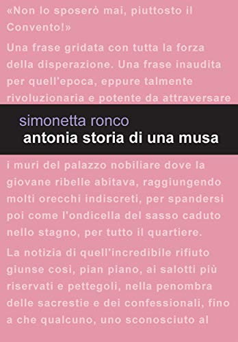 Antonia. Storia di una musa (Italian Edition) by Simonetta Ronco ...