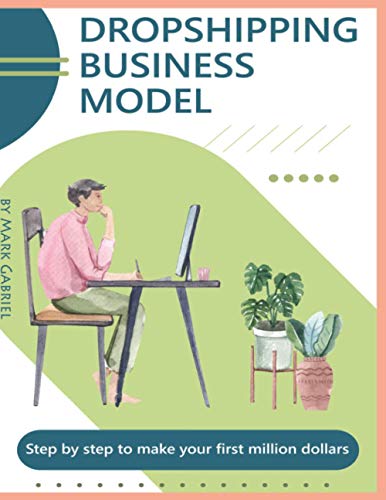 Dropshipping business model : step by step to make your first million ...