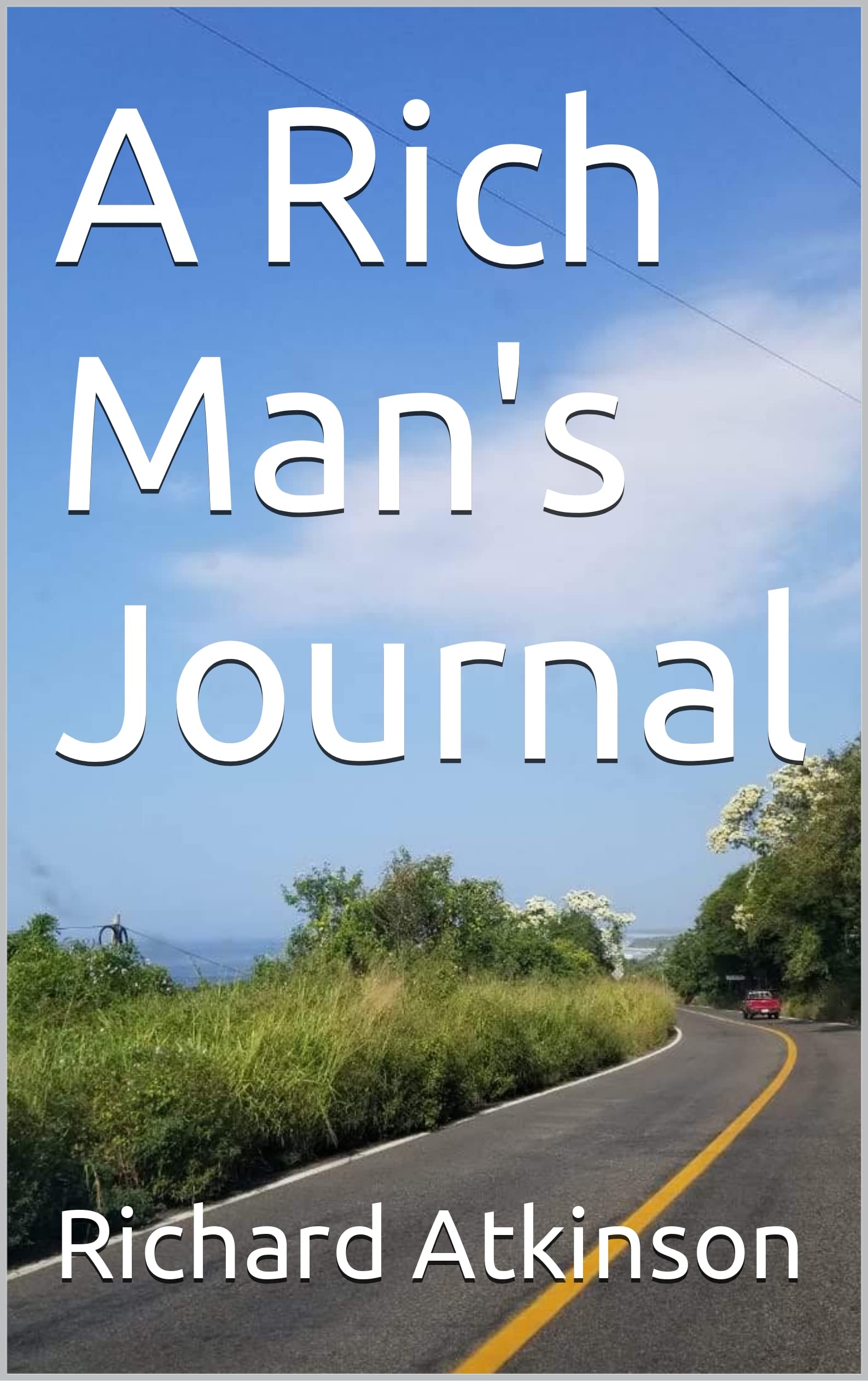 A Rich Man's Journal by Richard Atkinson | Goodreads