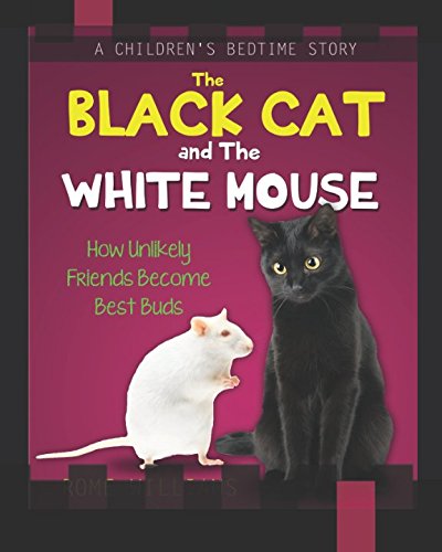 The Black Cat and The White Mouse: How Unlikely Friends Become Best ...