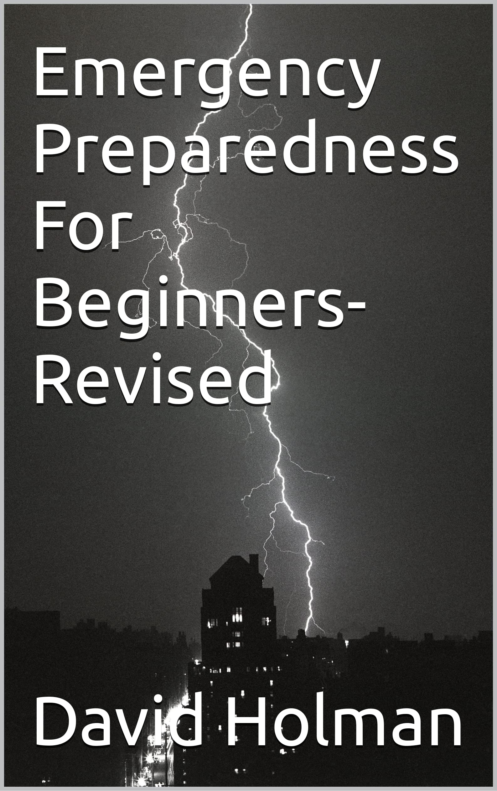 Emergency Preparedness For Beginners-Revised by David Holman | Goodreads