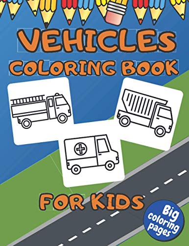 Vehicles Coloring Book: For Kids , Cars Planes , Trucks, For Toddlers ...