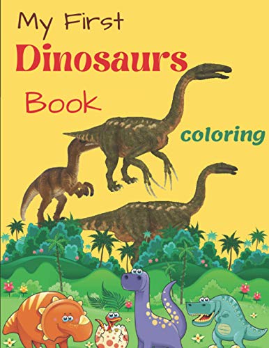 My first Dinosaurs coloring book: Dinosaur Coloring Book for Kids Great ...