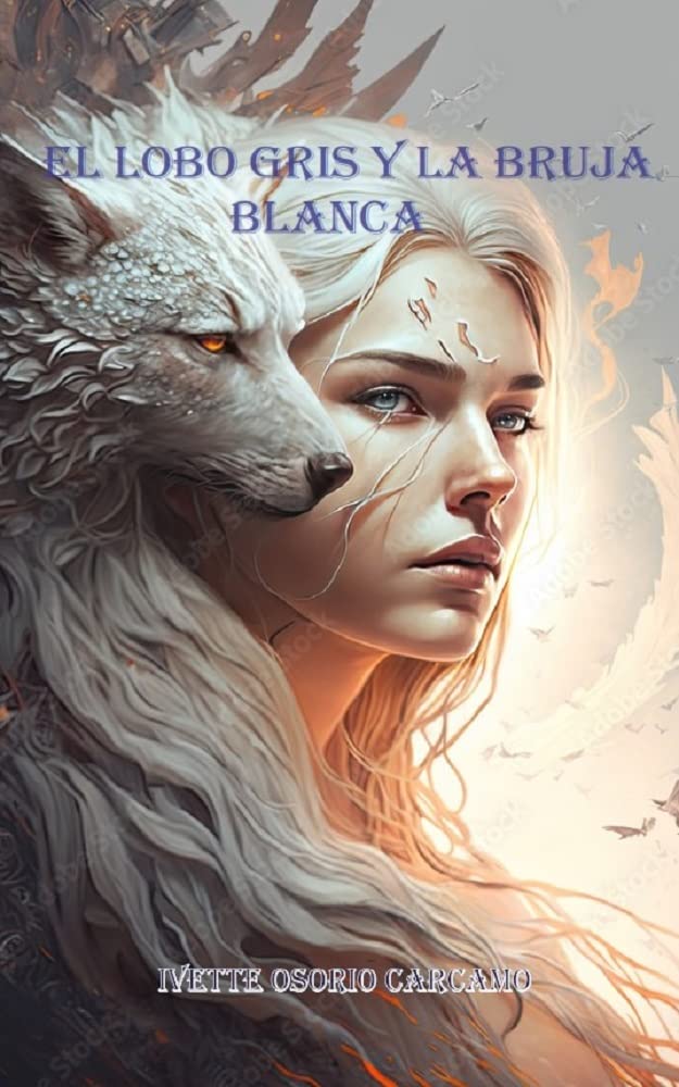 EL LOBO GRIS Y LA BRUJA BLANCA : la sabiduría del amor by IVETTE OSORIO ...