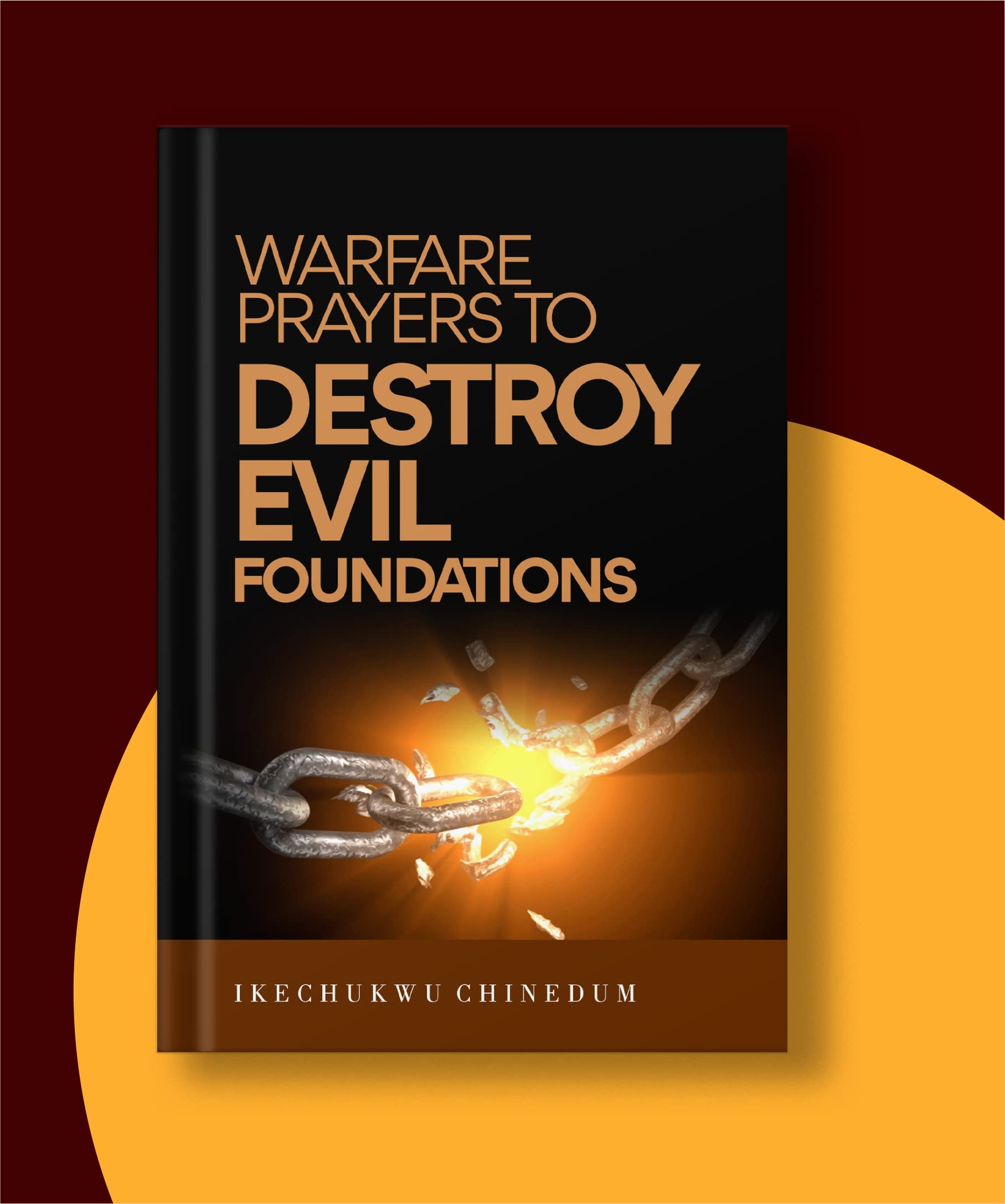 WARFARE PRAYERS TO DESTROY EVIL FOUNDATIONS by Ikechukwu Chinedum ...