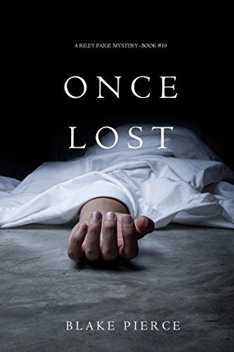 Once Lost (A Riley Paige Mystery—Book 10) by Blake Pierce | Goodreads
