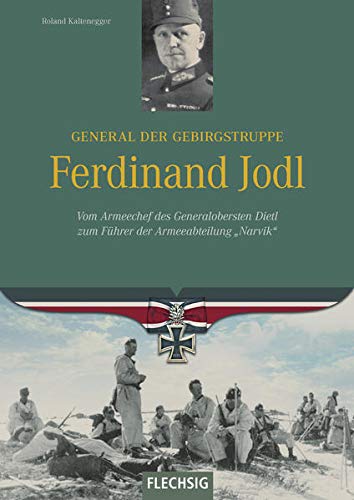 Ritterkreuzträger: General der Gebirgstruppe Ferdinand Jodl: Vom ...