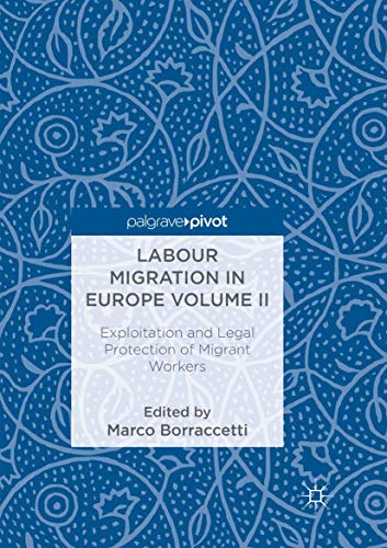 Labour Migration in Europe Volume II: Exploitation and Legal Protection ...