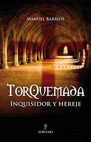 Torquemada. Inquisidor y hereje by Manuel Barrios Gutierrez | Goodreads