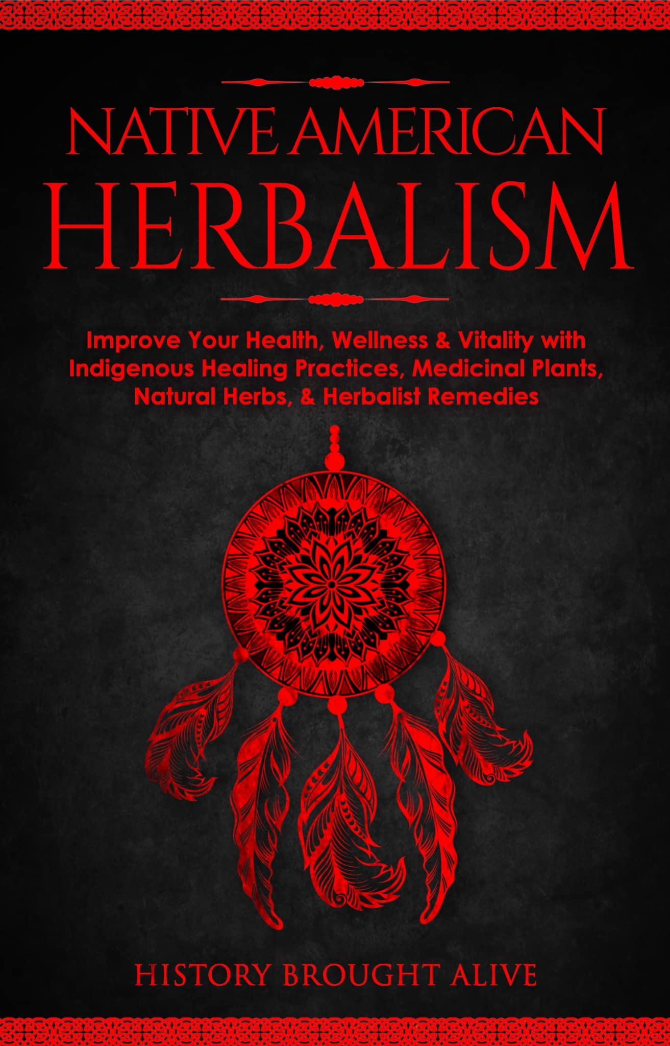 Native American Herbalism: Improve Your Health, Wellness & Vitality ...