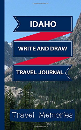Idaho Write and Draw Travel Journal: Use This Small Travelers Journal ...