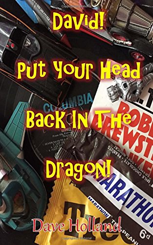 David! Put Your Head Back In The Dragon!: My Journey From Cliff To Glam ...
