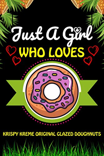 Just A Girl Who loves Krispy Kreme Original Glazed Doughnuts: Krispy ...