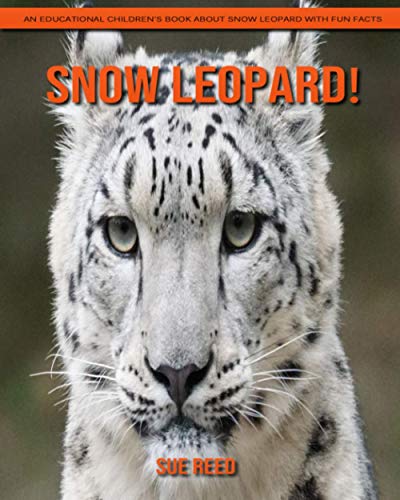 Snow Leopard! An Educational Children's Book about Snow Leopard with ...