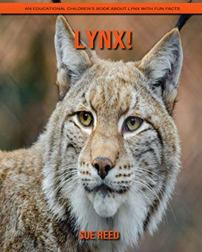 Lynx! An Educational Children's Book about Lynx with Fun Facts by Sue ...